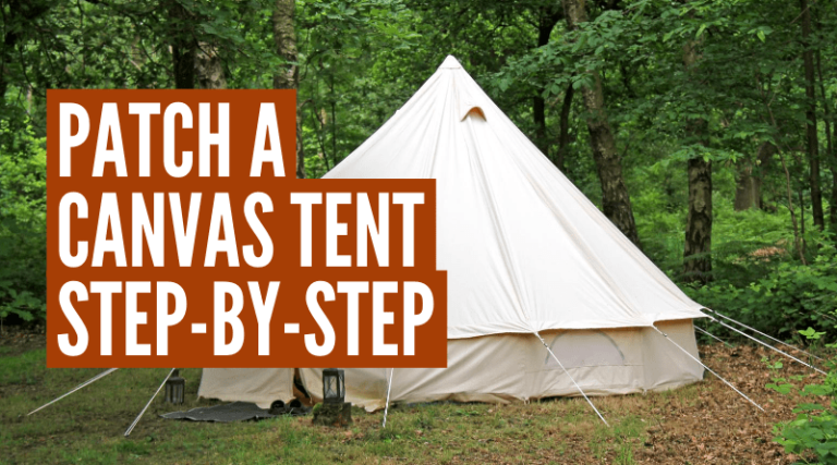How To Patch A Canvas Tent The Right Way