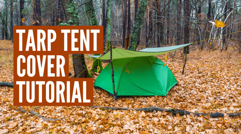 How to Put a Tarp Over a Tent: Step-by-Step Guide and Tips