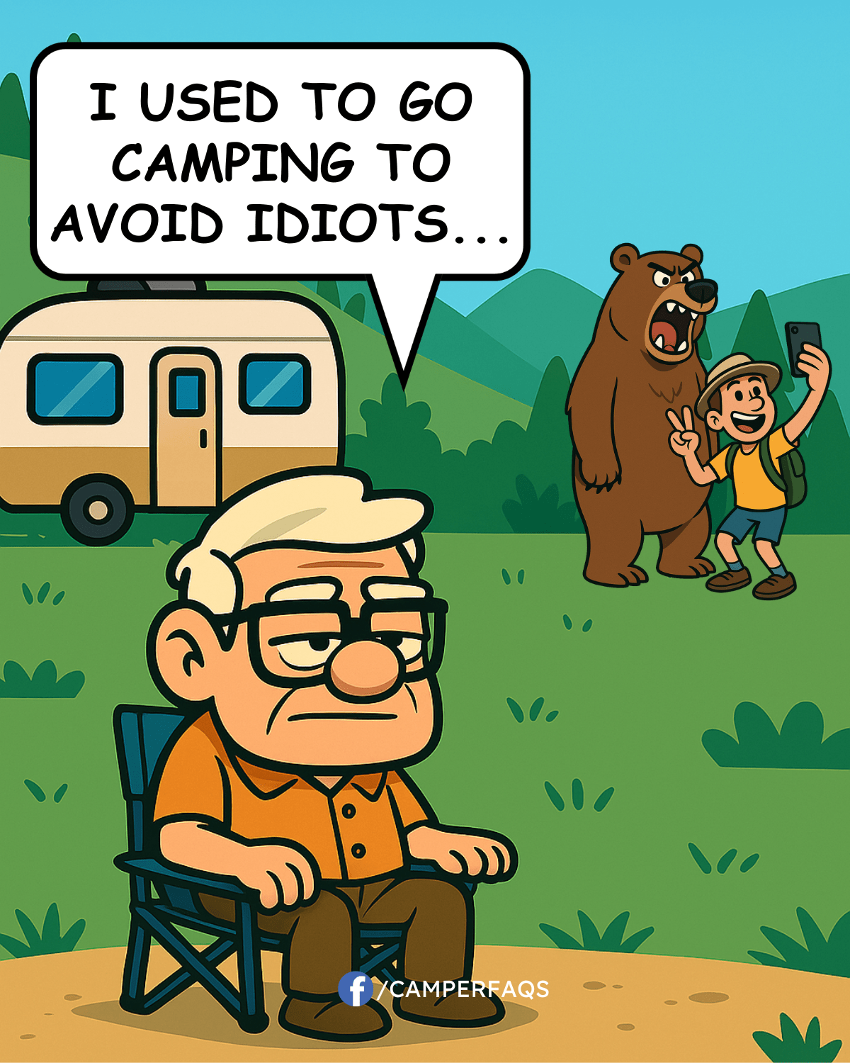 I used to go camping to avoid idiots... - Camper FAQs